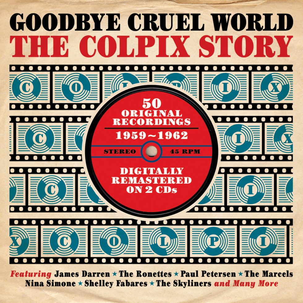 Goodbye Cruel World: The Colpix Story 1959-1962 (2cd set) | Not Now Music